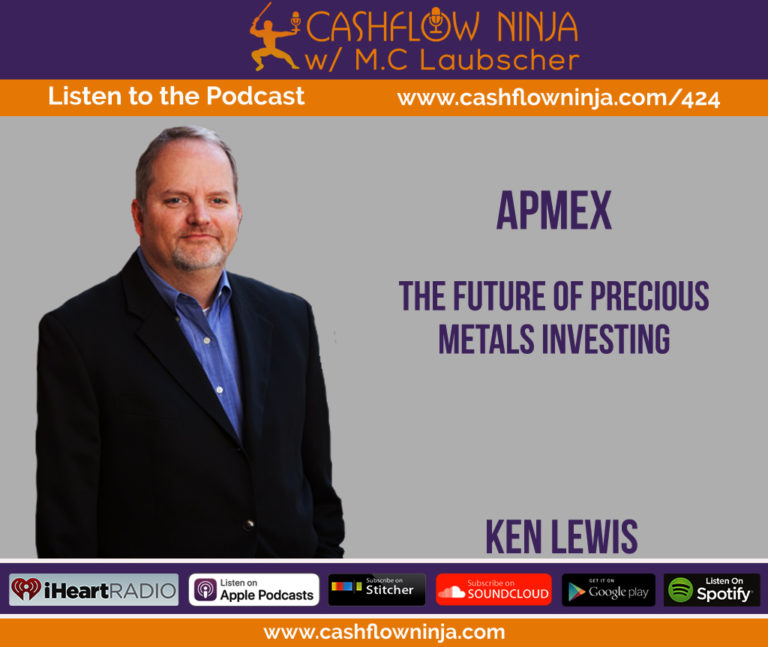 424: Ken Lewis: The Future Of Precious Metals Investing - Cashflow Ninja