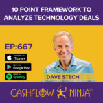 667: Dave Stech: 10 Point Framework to Analyze Technology Deals - Cashflow Ninja